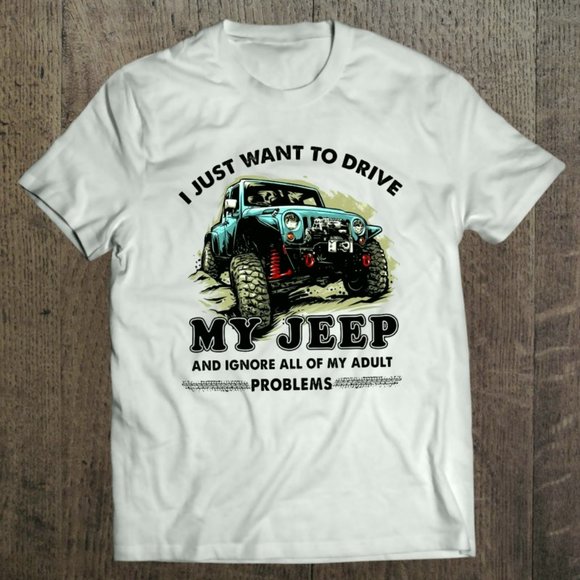 Gildan | Shirts | I Just Want To Drive My Jeep White Tshirt Jeep Life ...